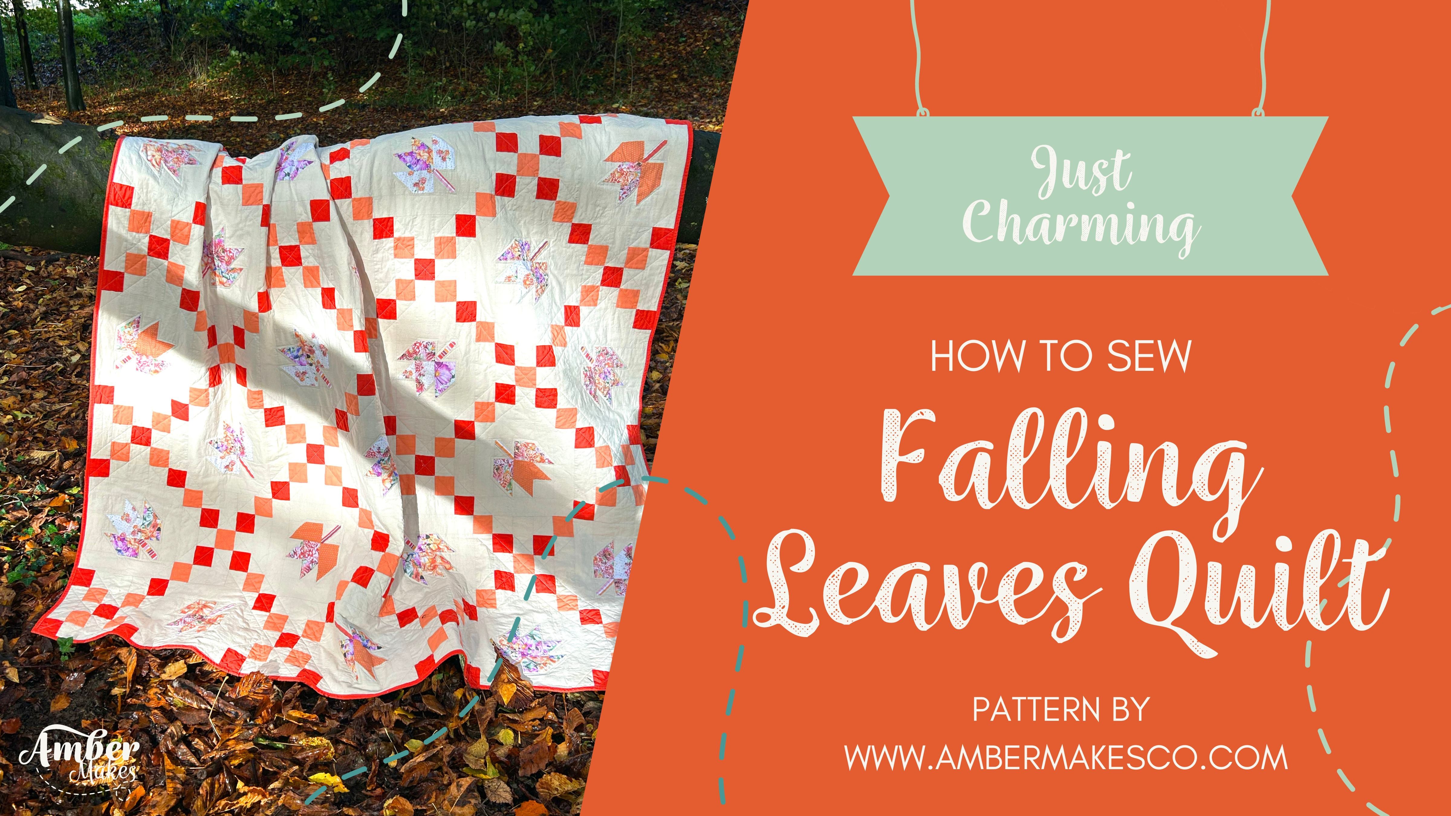 Amber Makes Sewing Tutorial - How to sew the Falling Leaves Quilt